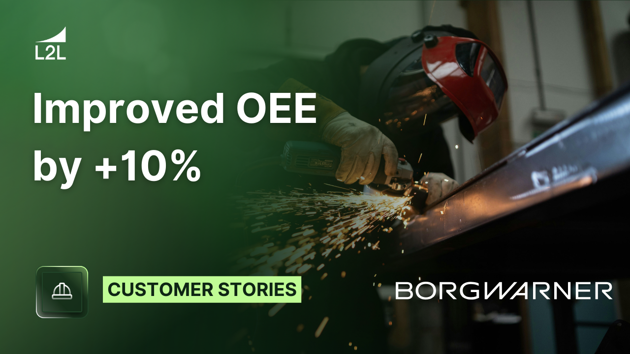 BorgWarner x L2L | Case Study - Improving OEE by +10%